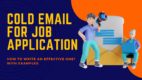 How to write a cold email for job application? with examples.
